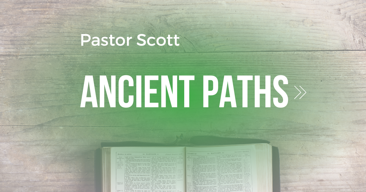 Ancient Paths - Pastor Scott - Abundant Life Joplin